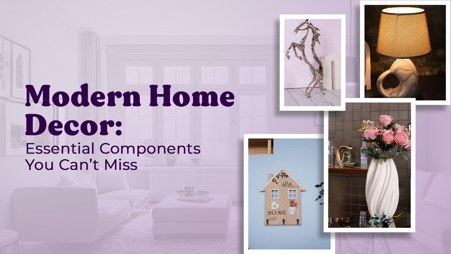 Modern Home Decor: Essential Components You Can’t Miss - Aarvi Decor ...